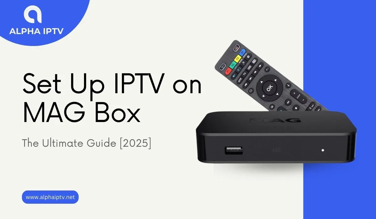 Set Up IPTV On MAG Box: Step-by-Step Guide